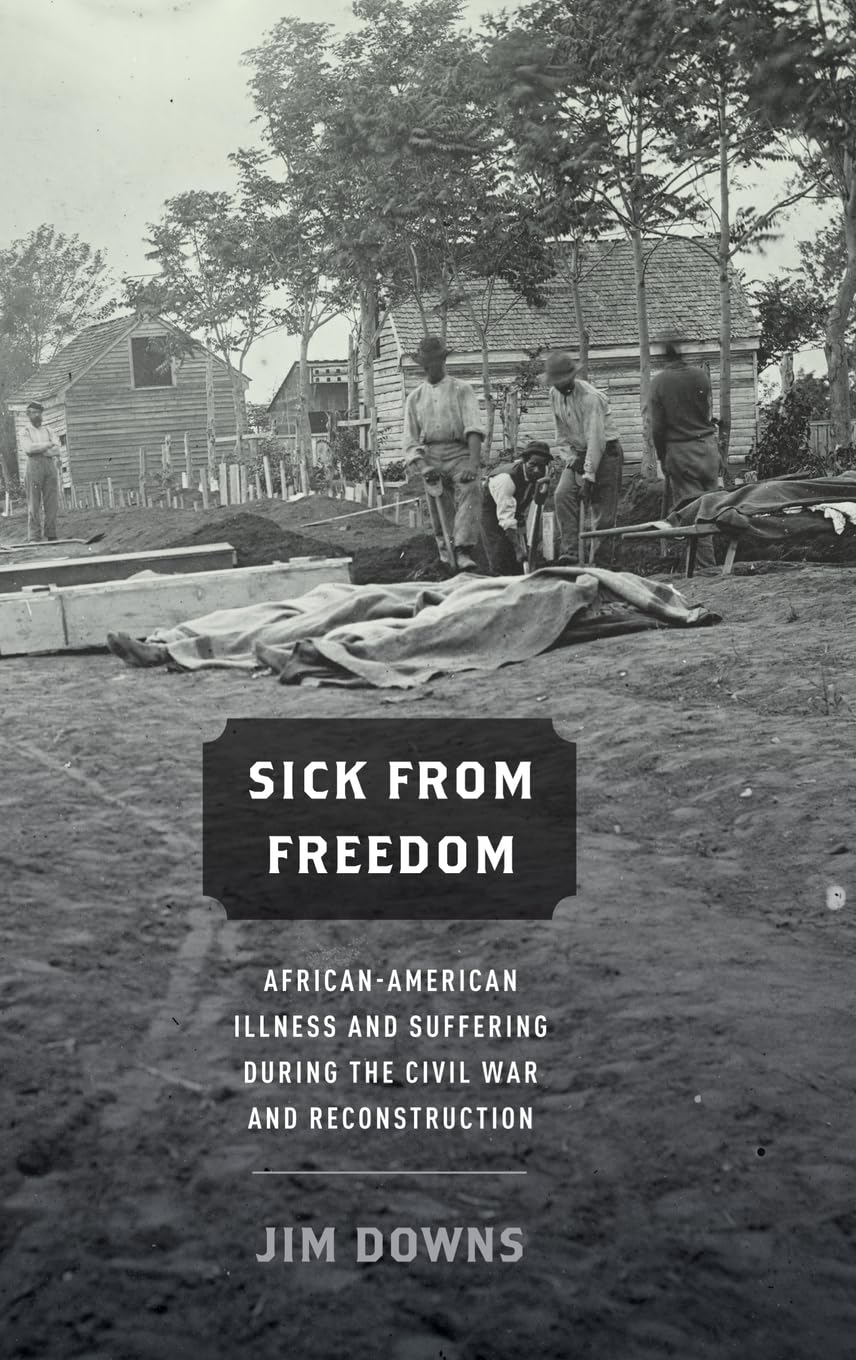 Sick from Freedom: African-American Illness and Suffering during the ...