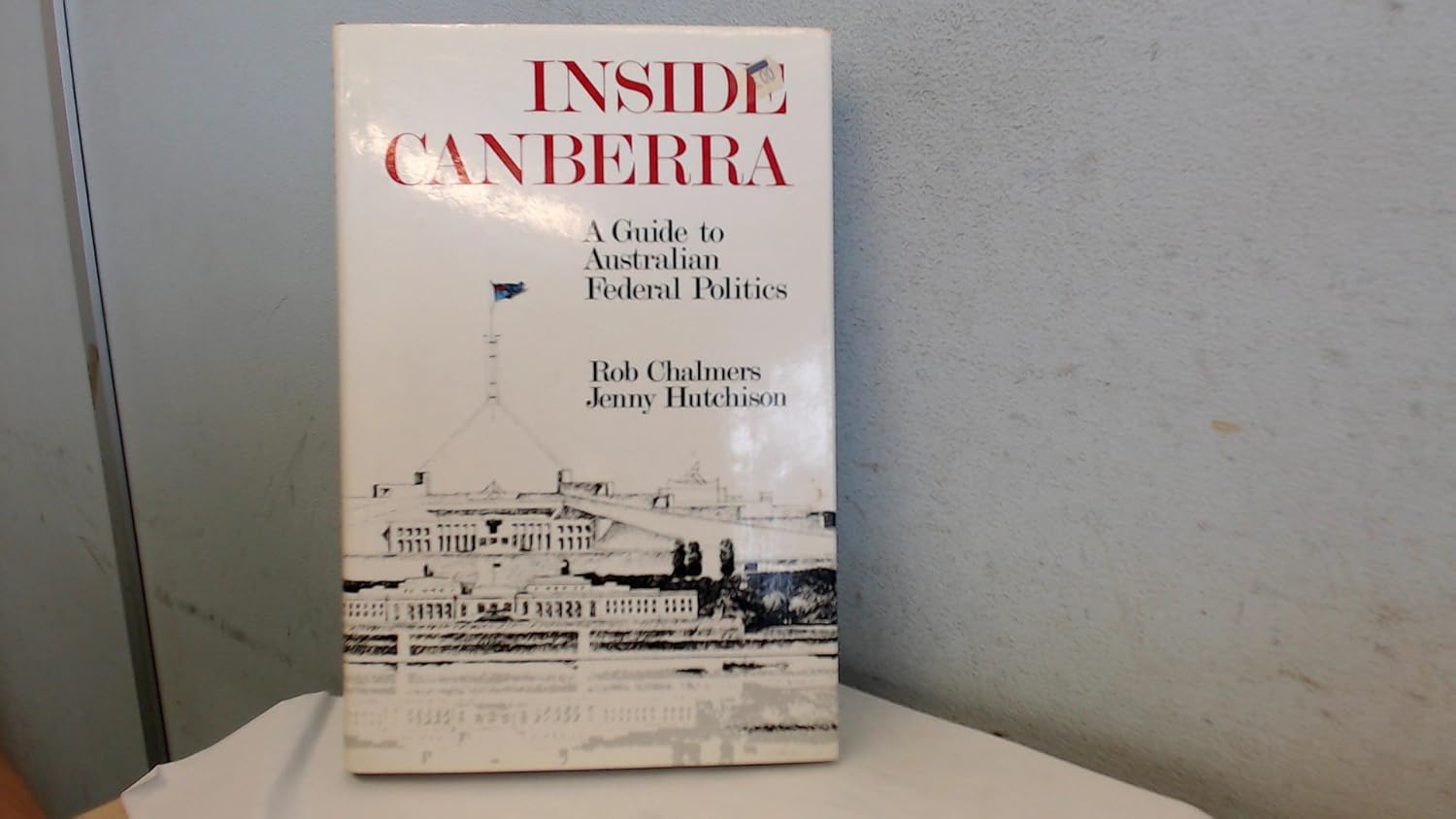 Inside Canberra - a Guide to Australian Federal Politics: Amazon.co.uk: Rob Chalmers and Jenny ...