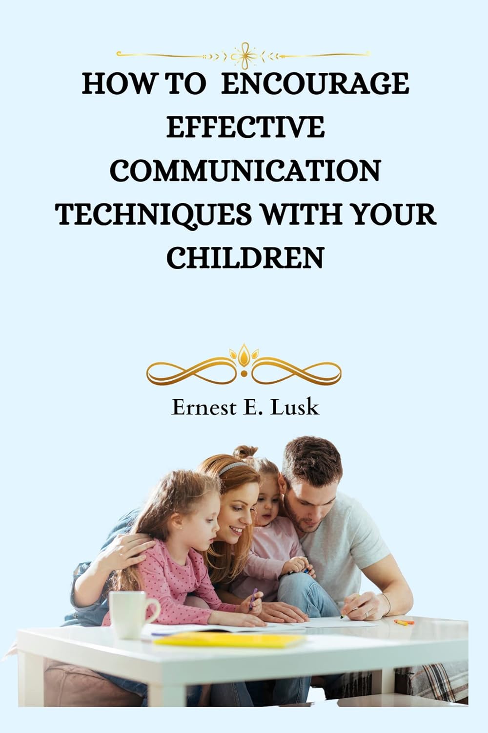 How to encourage effective communication Techniques with your children ...