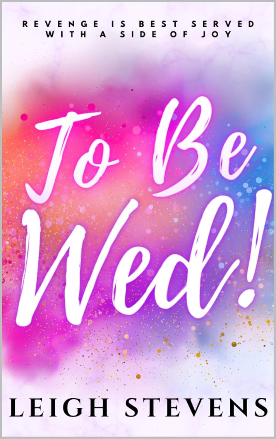 To Be Wed! (Raven & Thorne Book 2) - Kindle edition by Stevens, Leigh ...