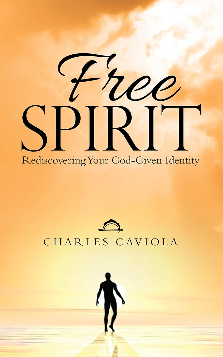Free Spirit: Rediscovering Your God-Given Identity - Kindle edition by ...