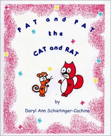 Pat and Pat the Cat and Rat: Schietinger-Cachina, Daryl Ann ...