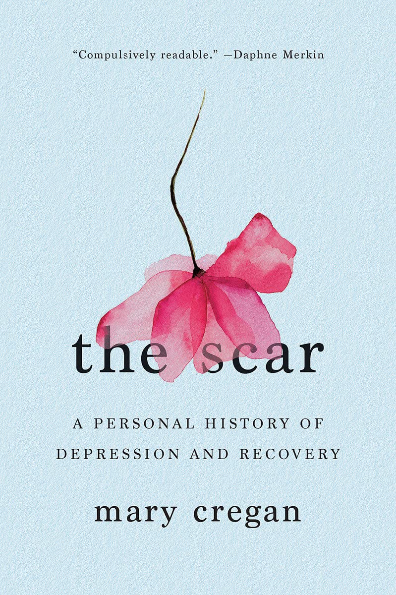 The Scar: A Personal History of Depression and Recovery: Cregan, Mary ...