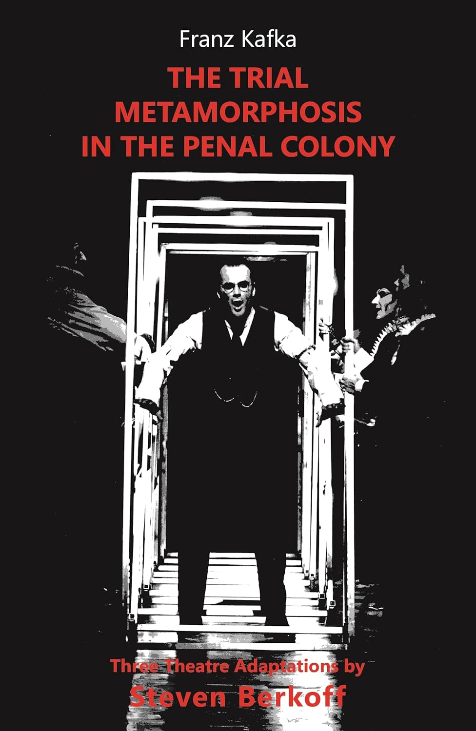 The Trial, Metamorphosis, In the Penal Colony: three theatre ...