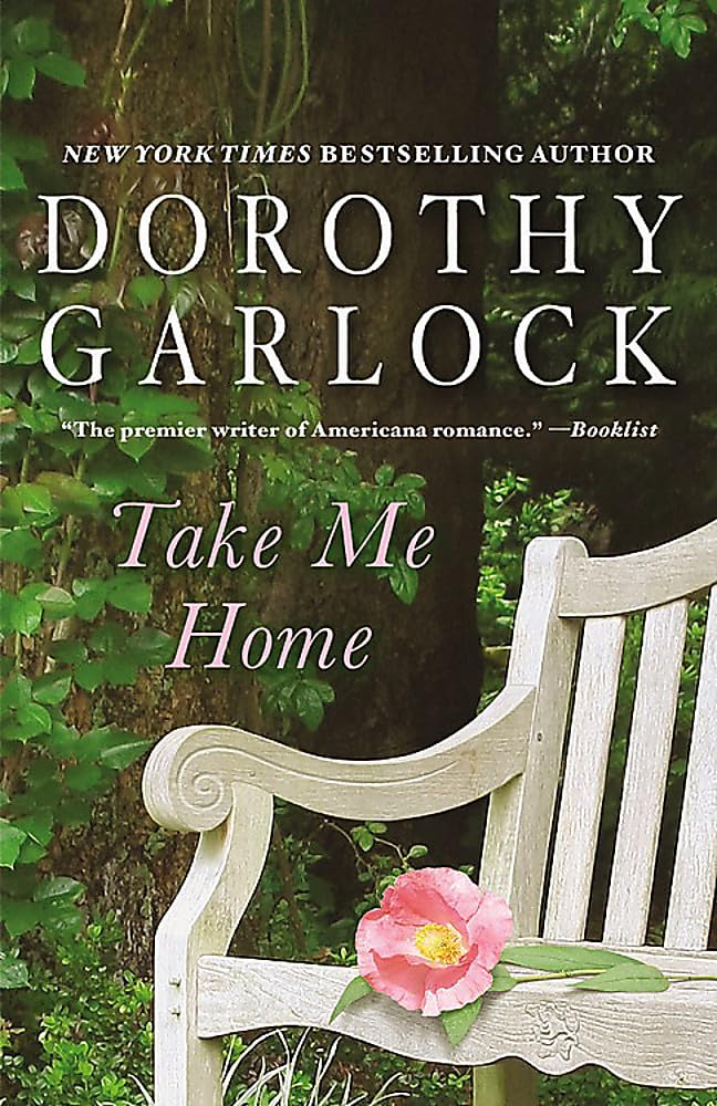 Take Me Home: Garlock, Dorothy: 9781455527298: Amazon.com: Books
