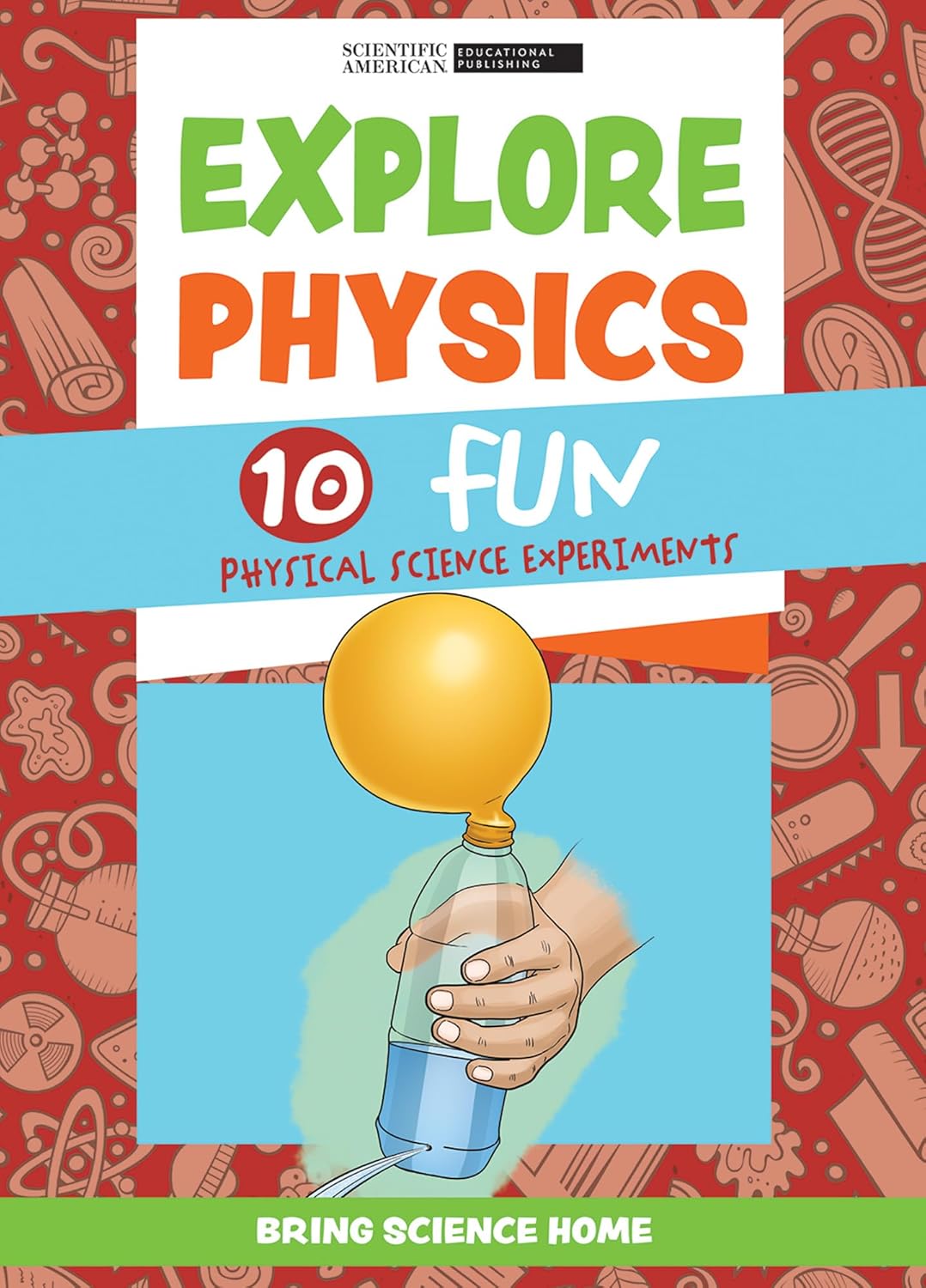 Explore Physics: 10 Fun Physical Science Experiments (Bring Science ...