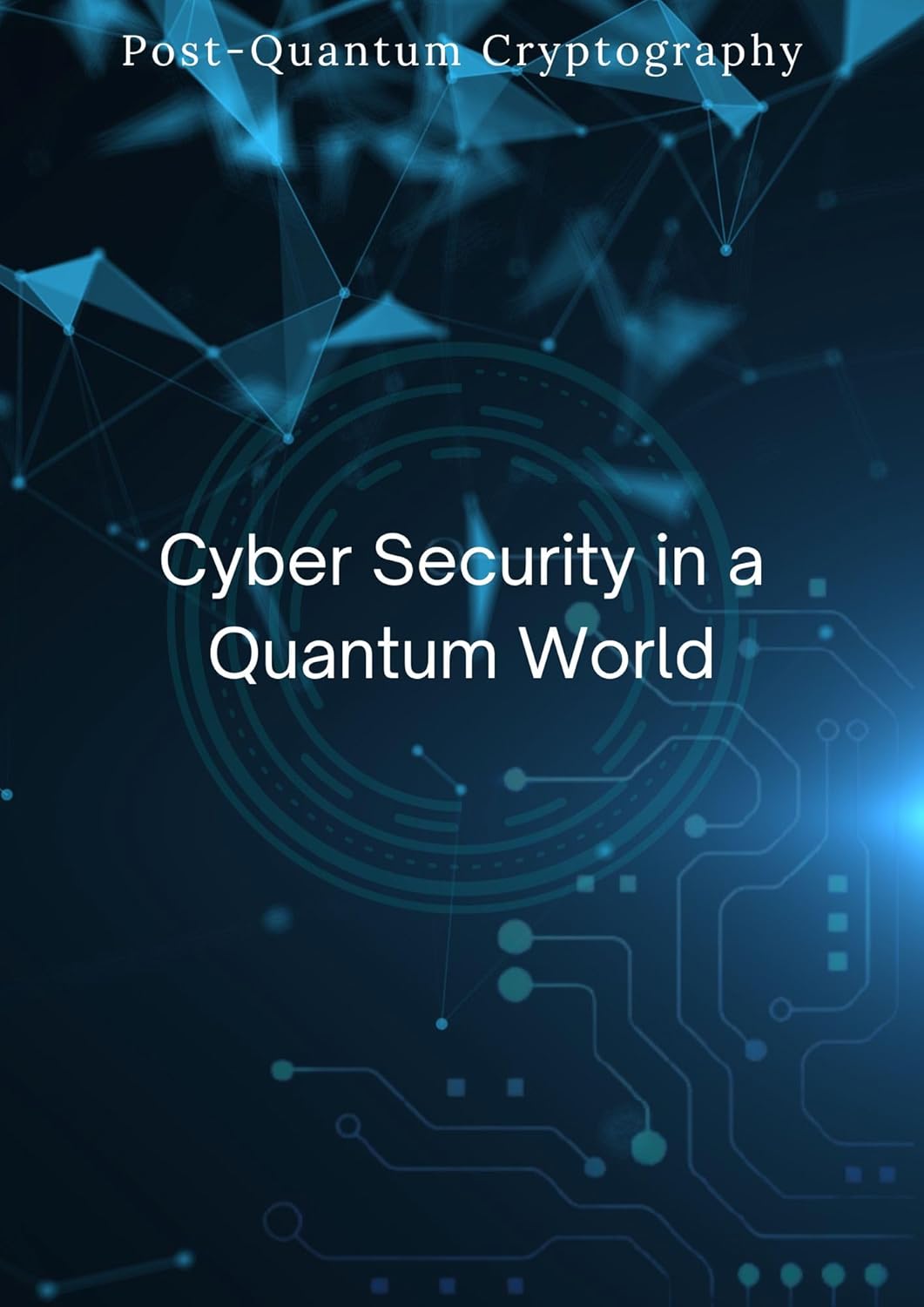 Cyber Security in a Quantum World: Post-Quantum Cryptography eBook ...