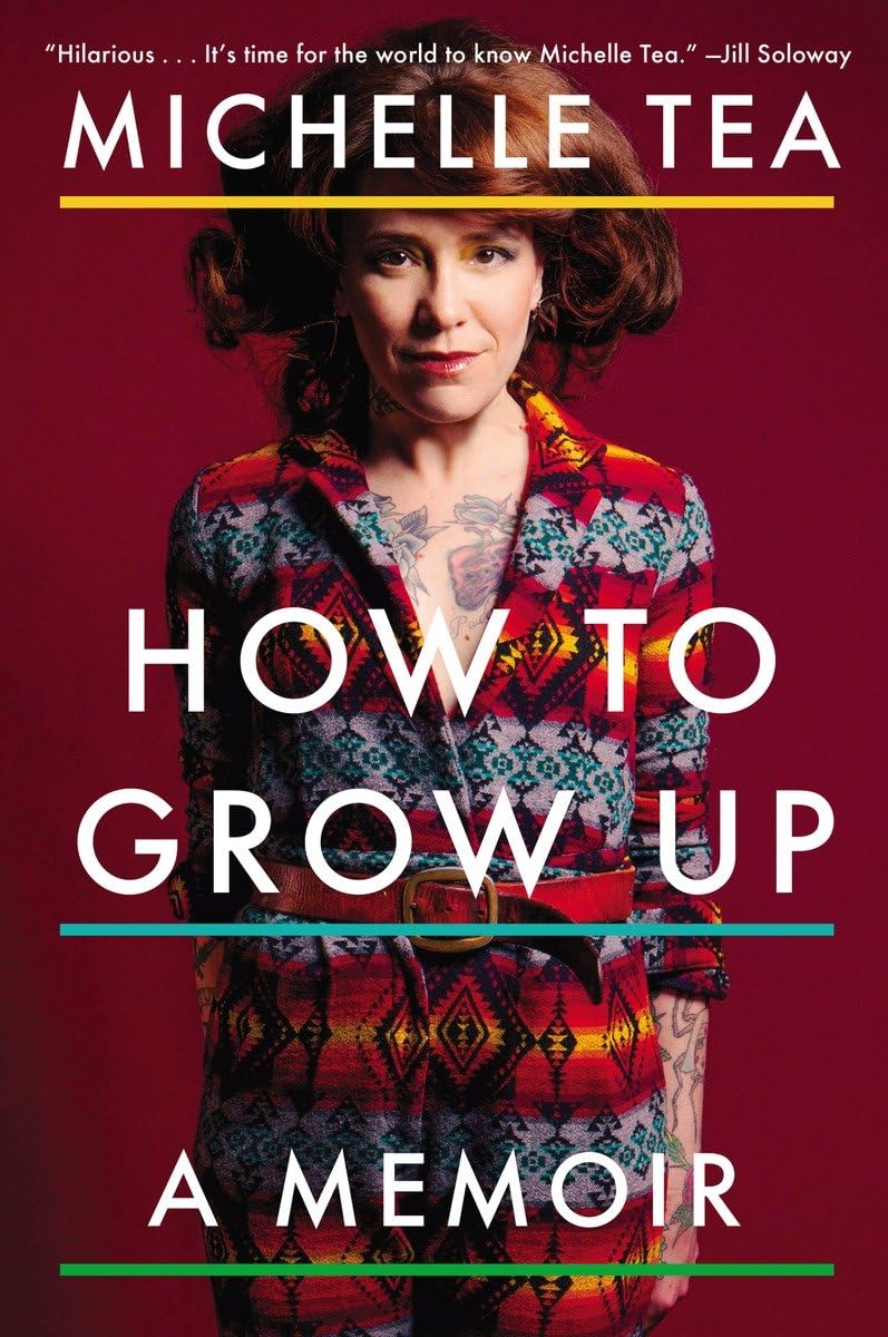 Amazon.com: How to Grow Up: A Memoir: 9780142181195: Tea, Michelle: Books
