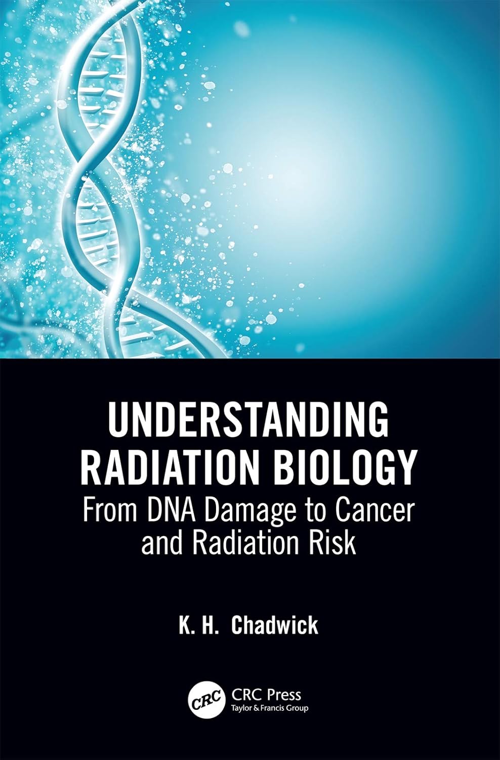 Understanding Radiation Biology: From DNA Damage to Cancer and ...