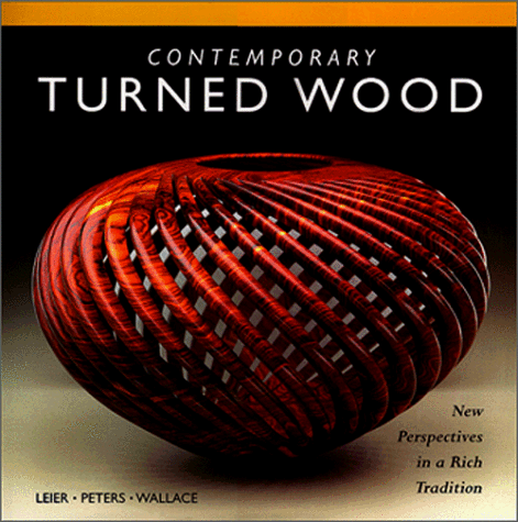 Contemporary Turned Wood: New Perspectives in a Rich Tradition: Leier ...