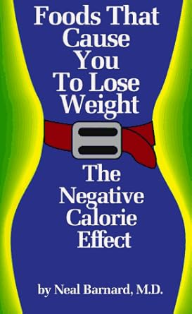 Foods That Cause You to Lose Weight: The Negative Calorie Effect: neal ...