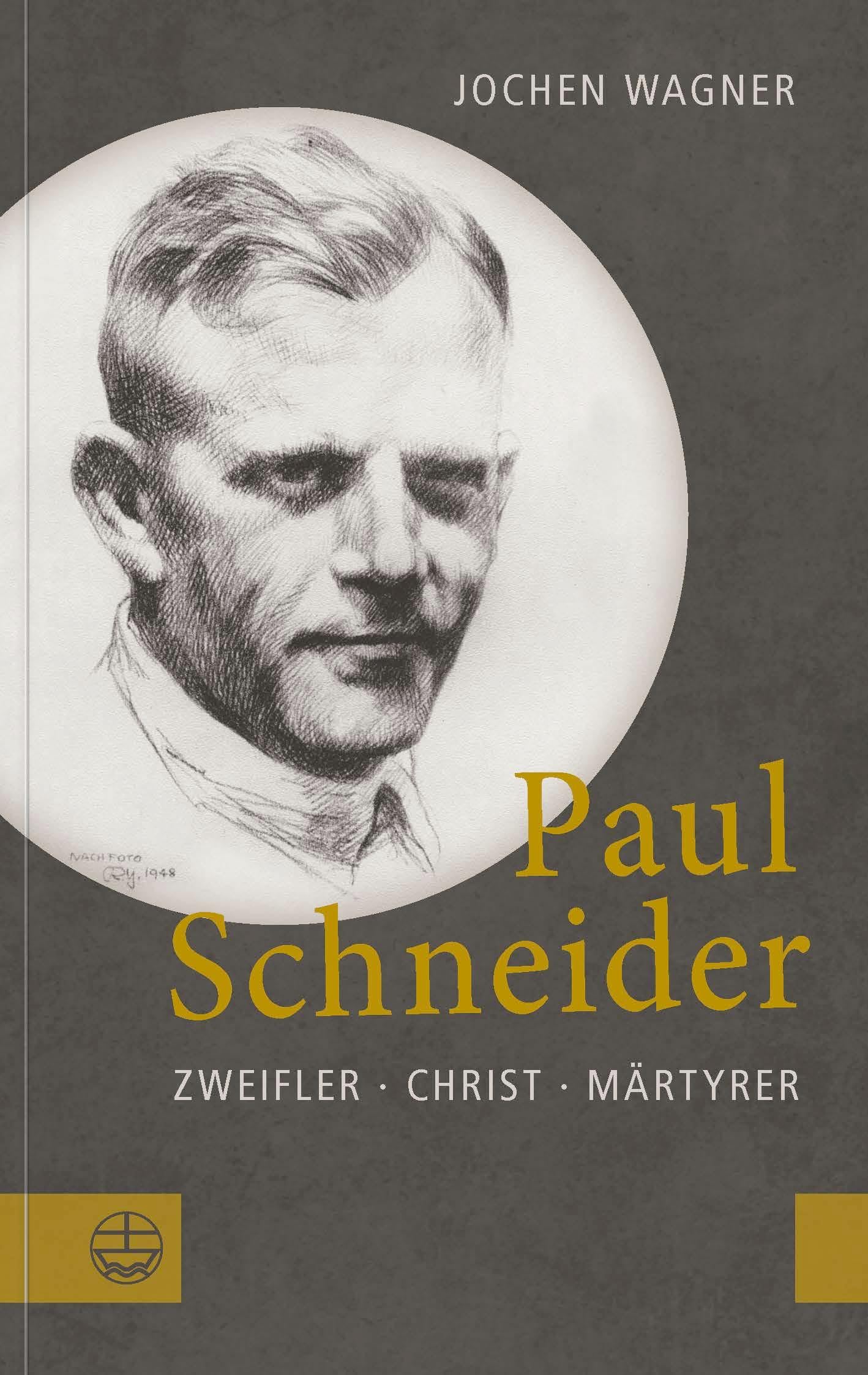 Paul Schneider: Zweifler – Christ – Märtyrer : Wagner, Jochen: Amazon ...