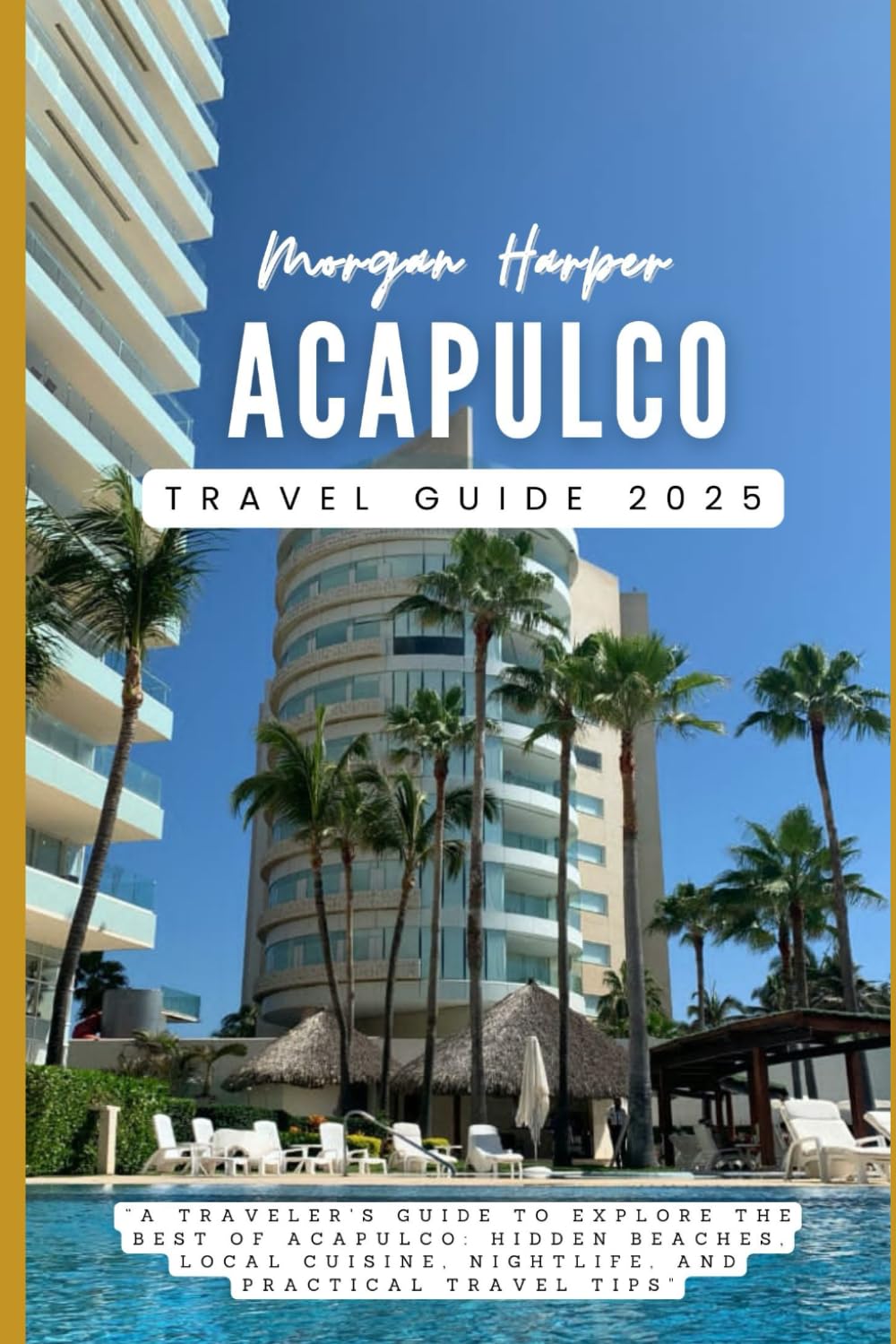 Acapulco Travel Guide 2025: “A Traveler's Guide to Explore the Best of ...