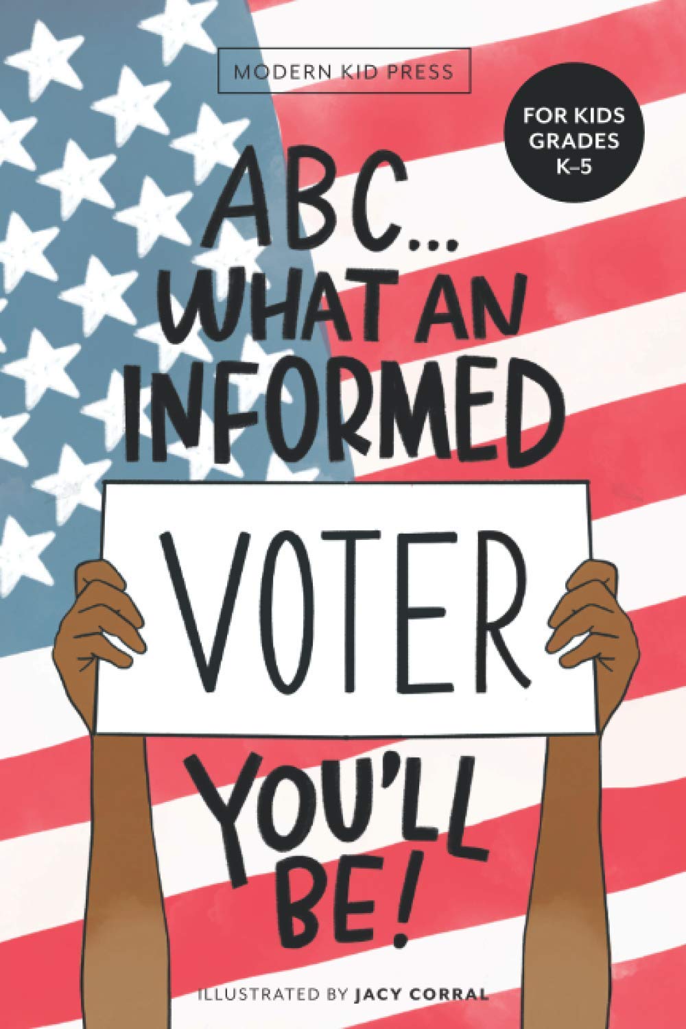 Amazon.com: ABC What an Informed Voter You'll Be! (For Kids Grades K ...