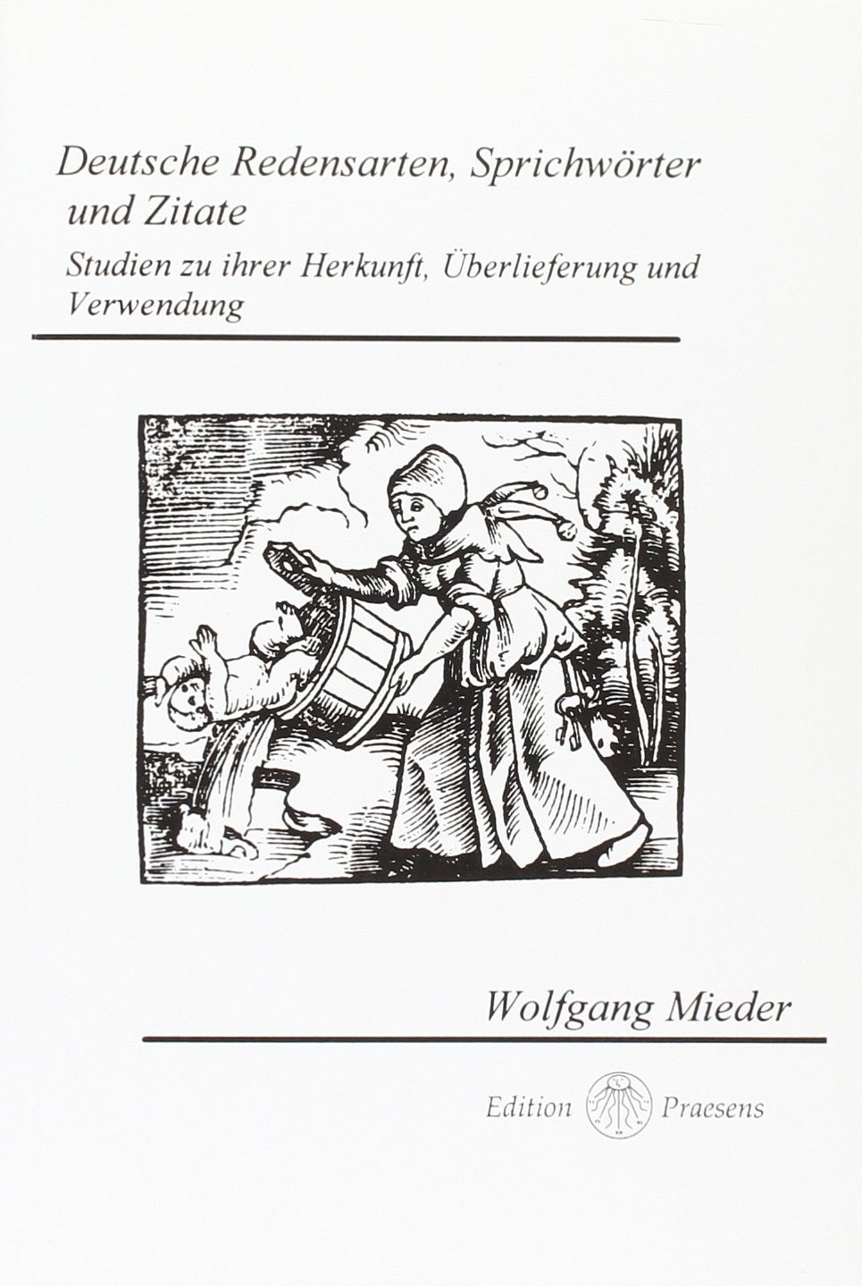 Deutsche Redensarten, Sprichwörter und Zitate: Studien zu ihrer ...