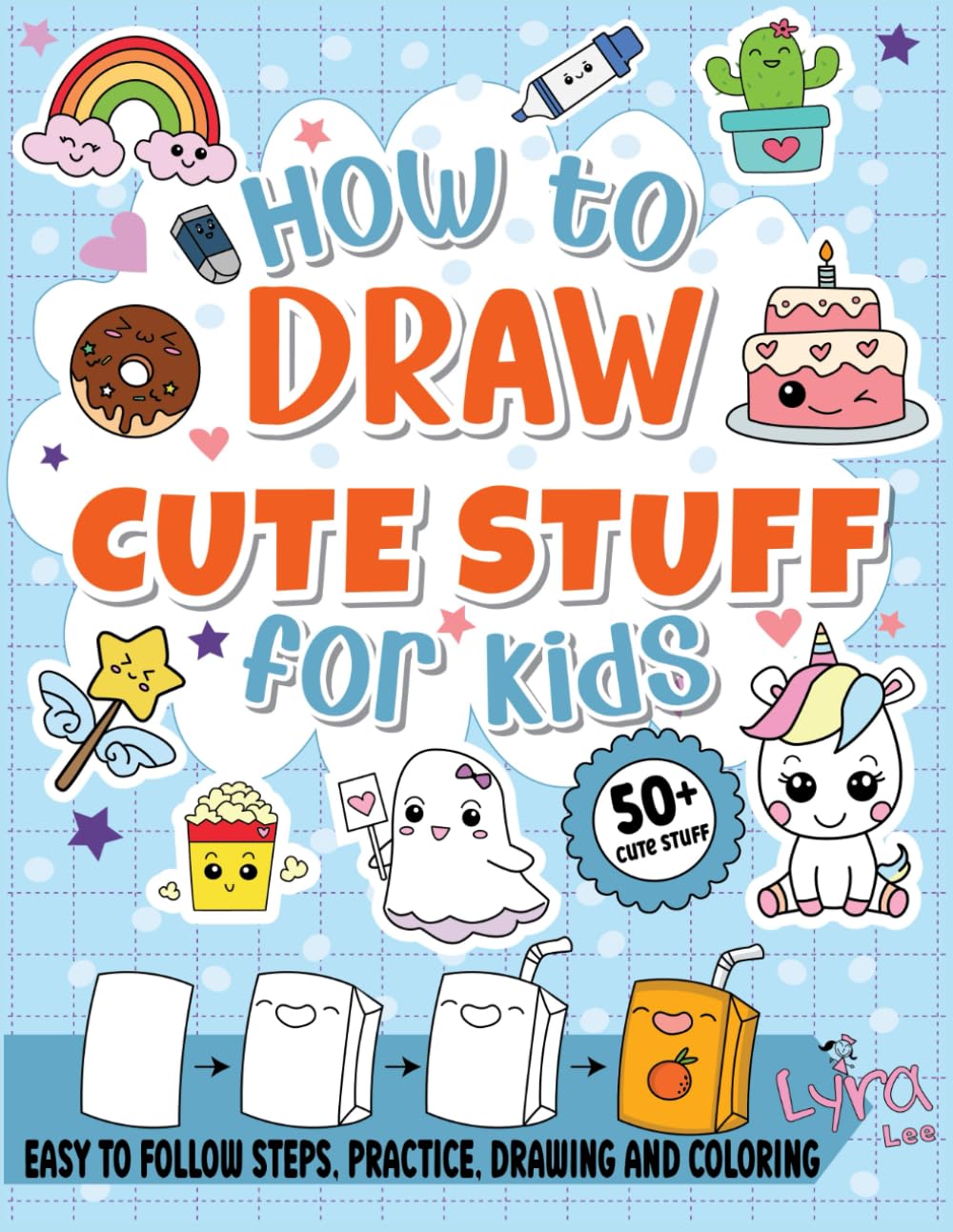How to Draw Cute Stuff for Kids: Easy to follow steps, Practice ...