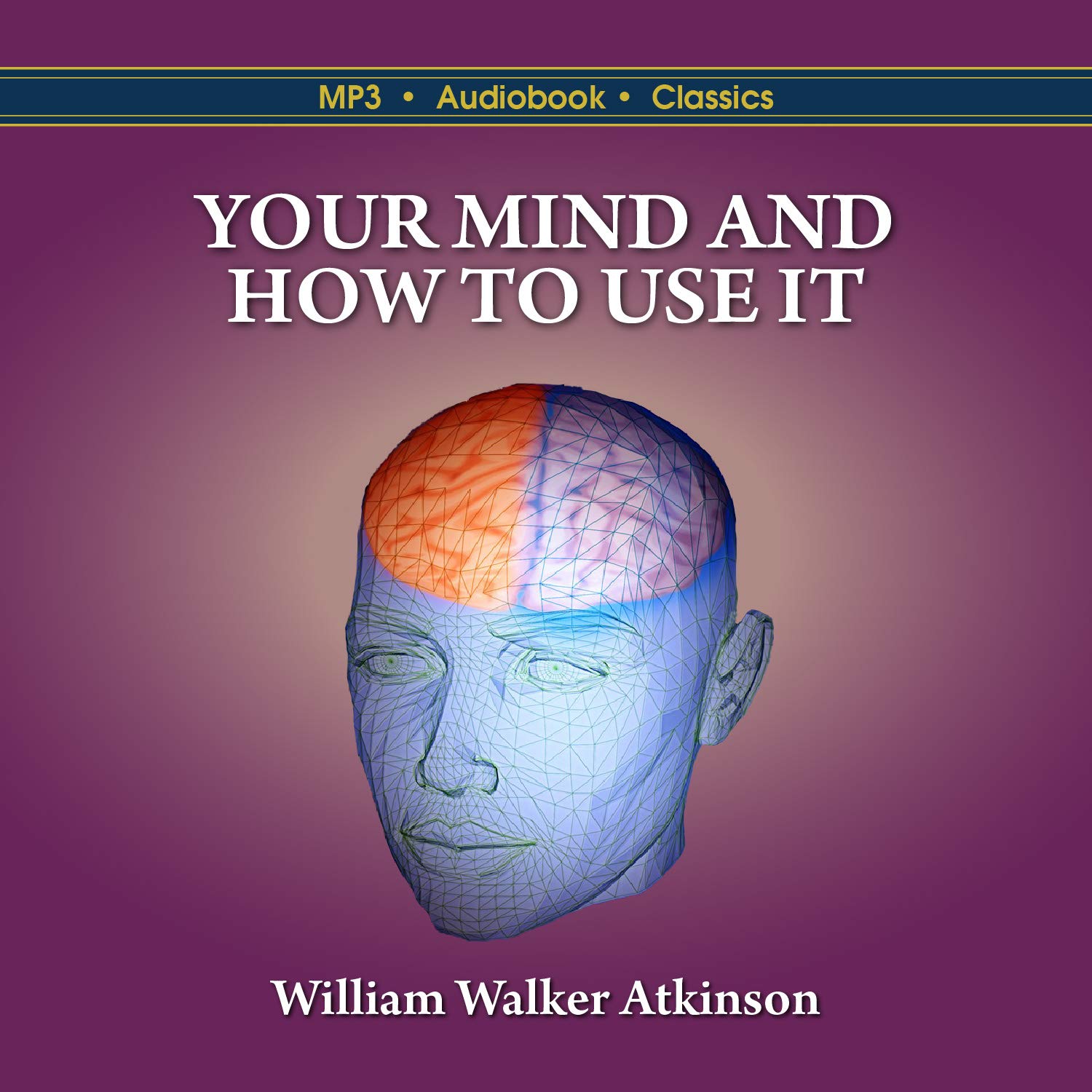 Your Mind and How to Use It - MP3 CD Audiobook in CD jacket: William ...