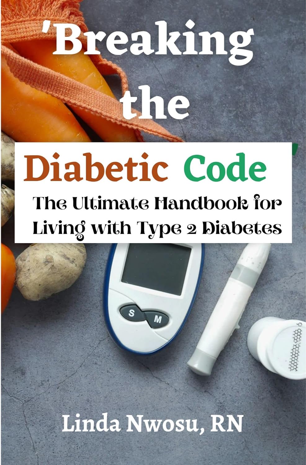 Amazon.com: Breaking the Diabetic Code: The Ultimate Handbook for ...