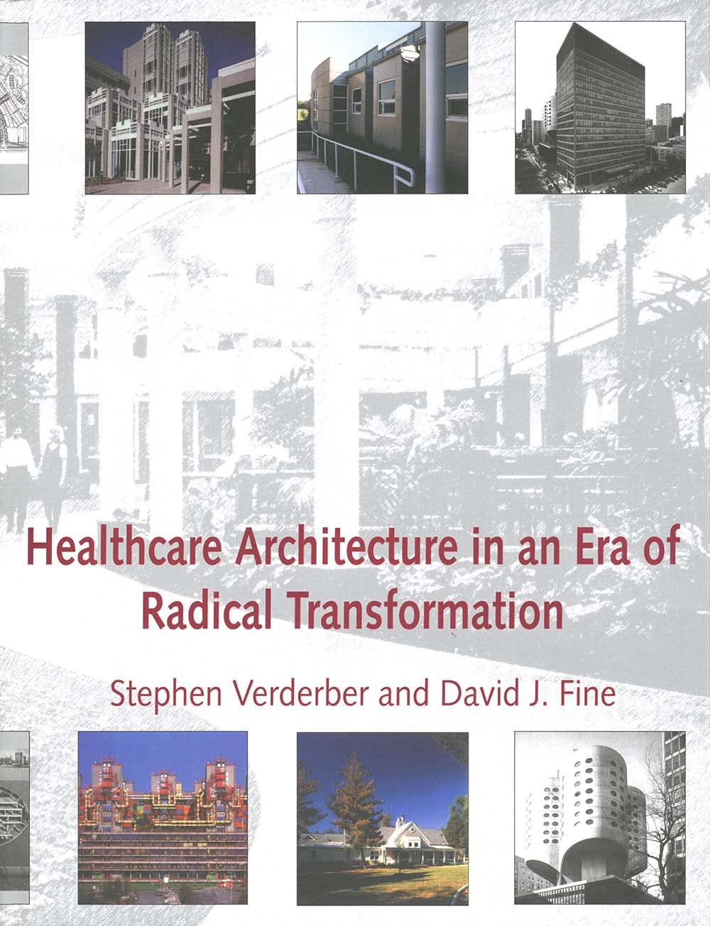 Healthcare Architecture in an Era of Radical Transformation: Verderber ...