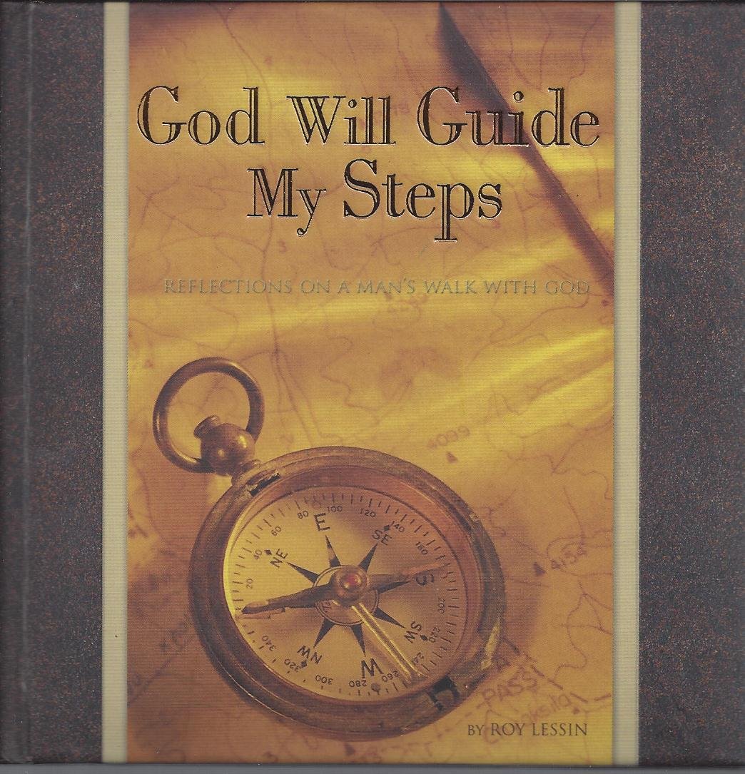 God Will Guide My Steps Reflections On A Man's Walk With God: Roy ...