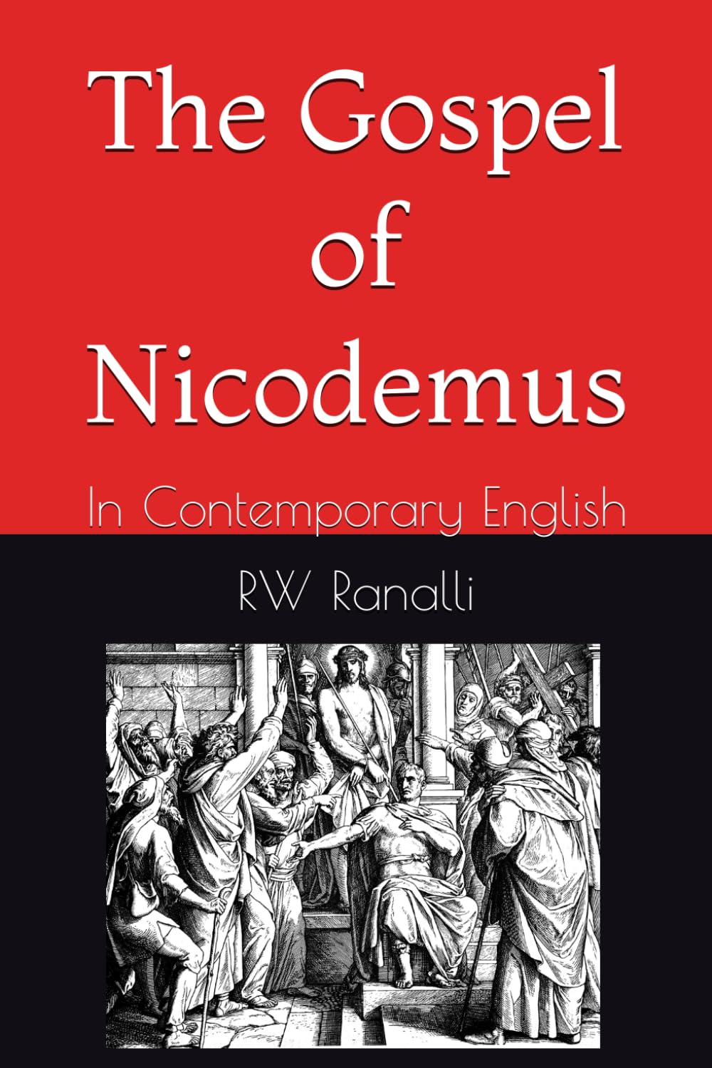 The Gospel of Nicodemus: In Contemporary English: Ranalli, RW ...