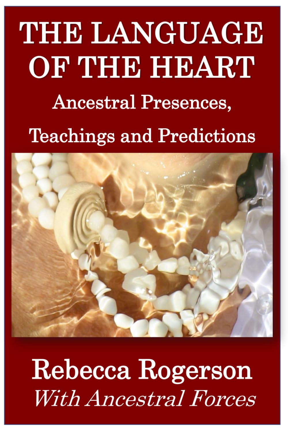 Amazon.com: The Language of the Heart: Ancestral Presences, Teachings and Predictions ...
