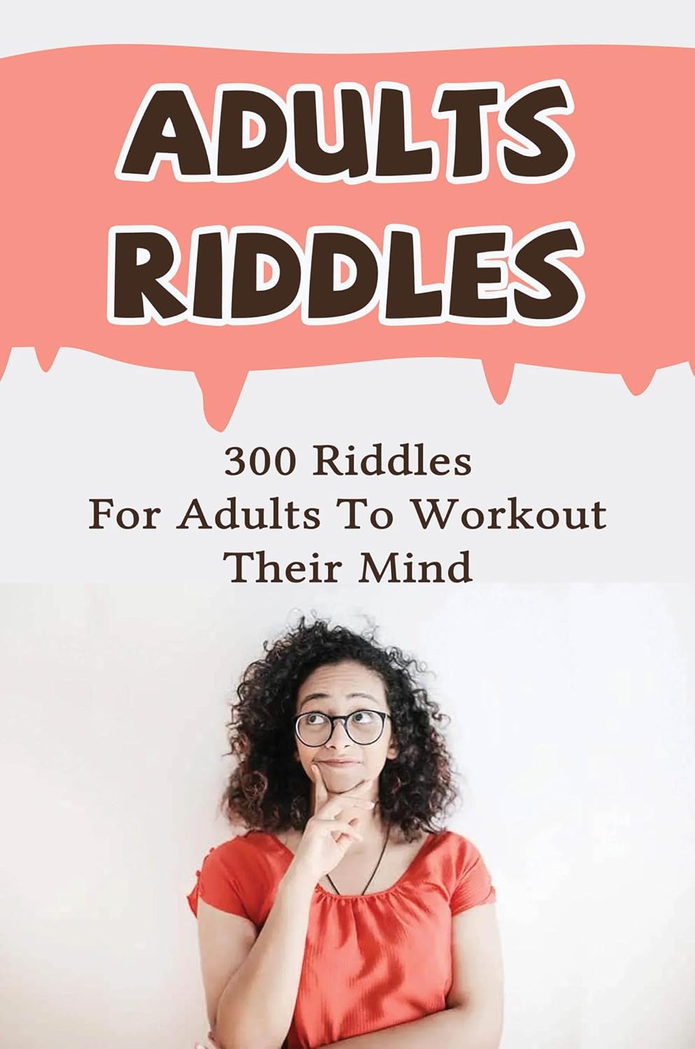 Adults Riddles: 300 Riddles For Adults To Workout Their Mind eBook ...