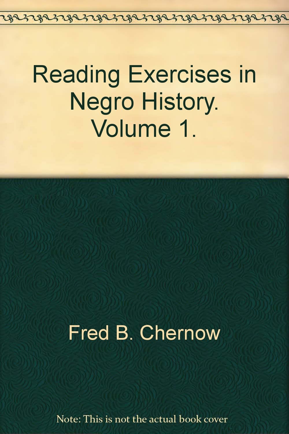 Reading Exercises in Negro History (Volume 1): Carol Chernow Fred B ...