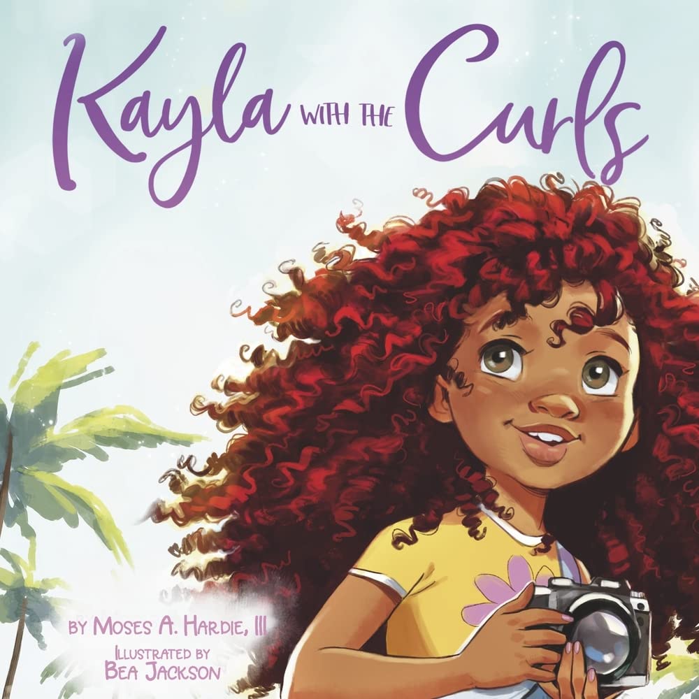Kayla with the Curls: Hardie III, Moses A., Jackson, Bea: 9780578351179 ...