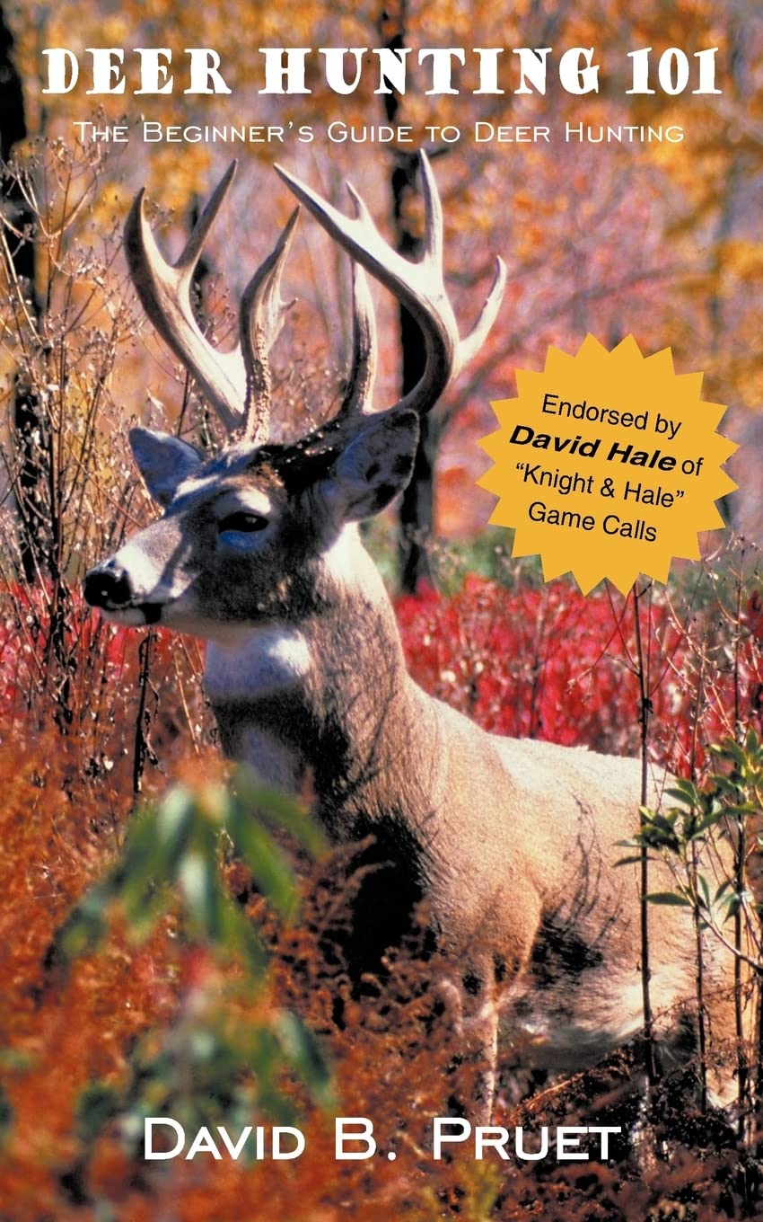 Deer Hunting 101: The Beginner's Guide to Deer Hunting: Pruet, David B ...