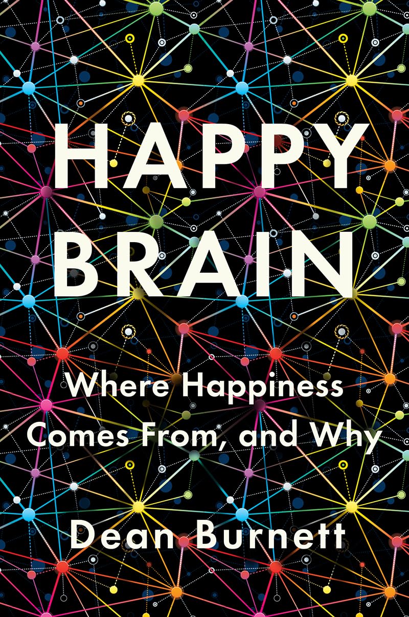 Amazon.com: Happy Brain: Where Happiness Comes From, and Why ...