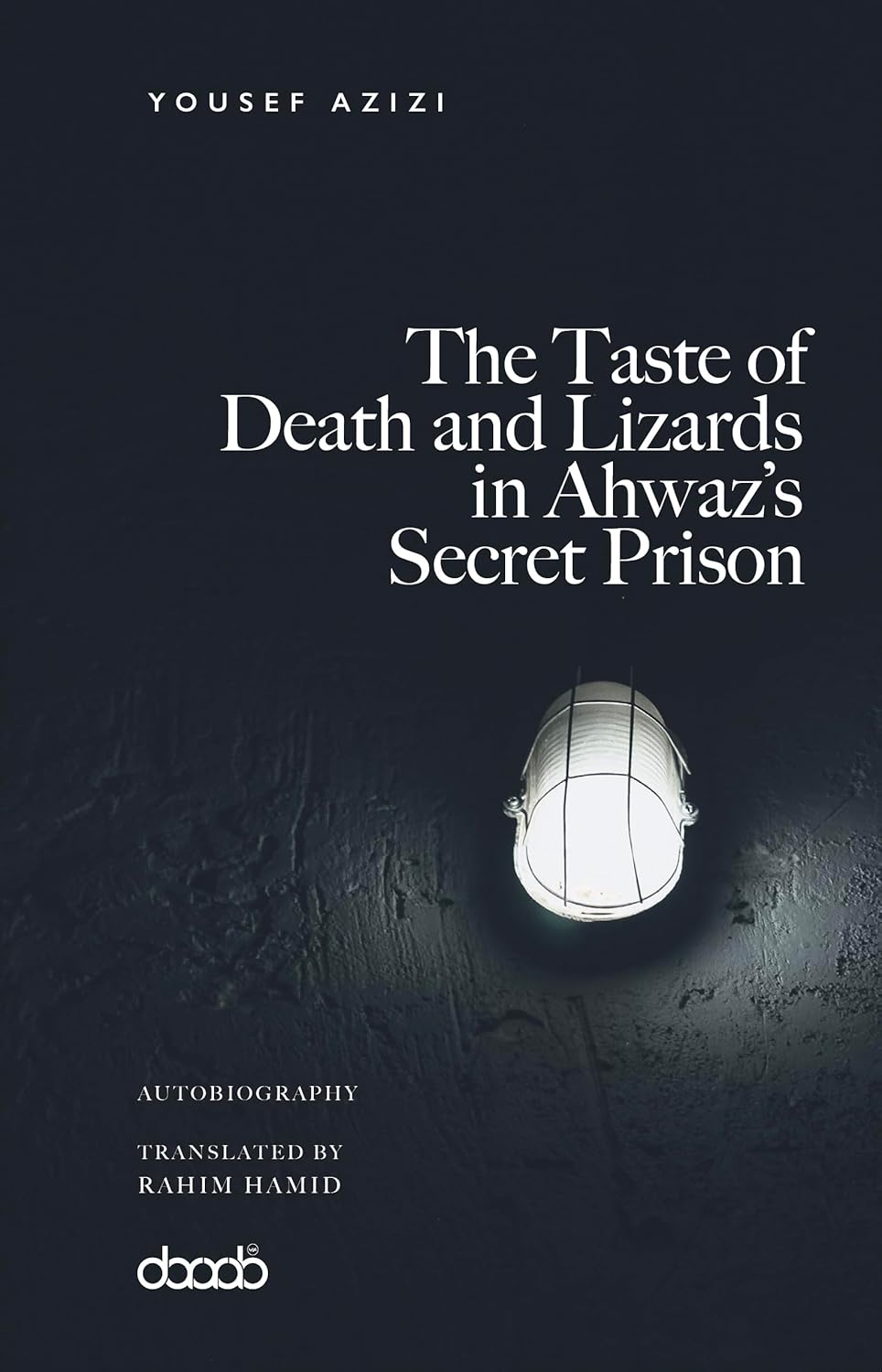 Amazon.com: The Taste of Death and Lizards in Ahwaz’s Secret Prison ...