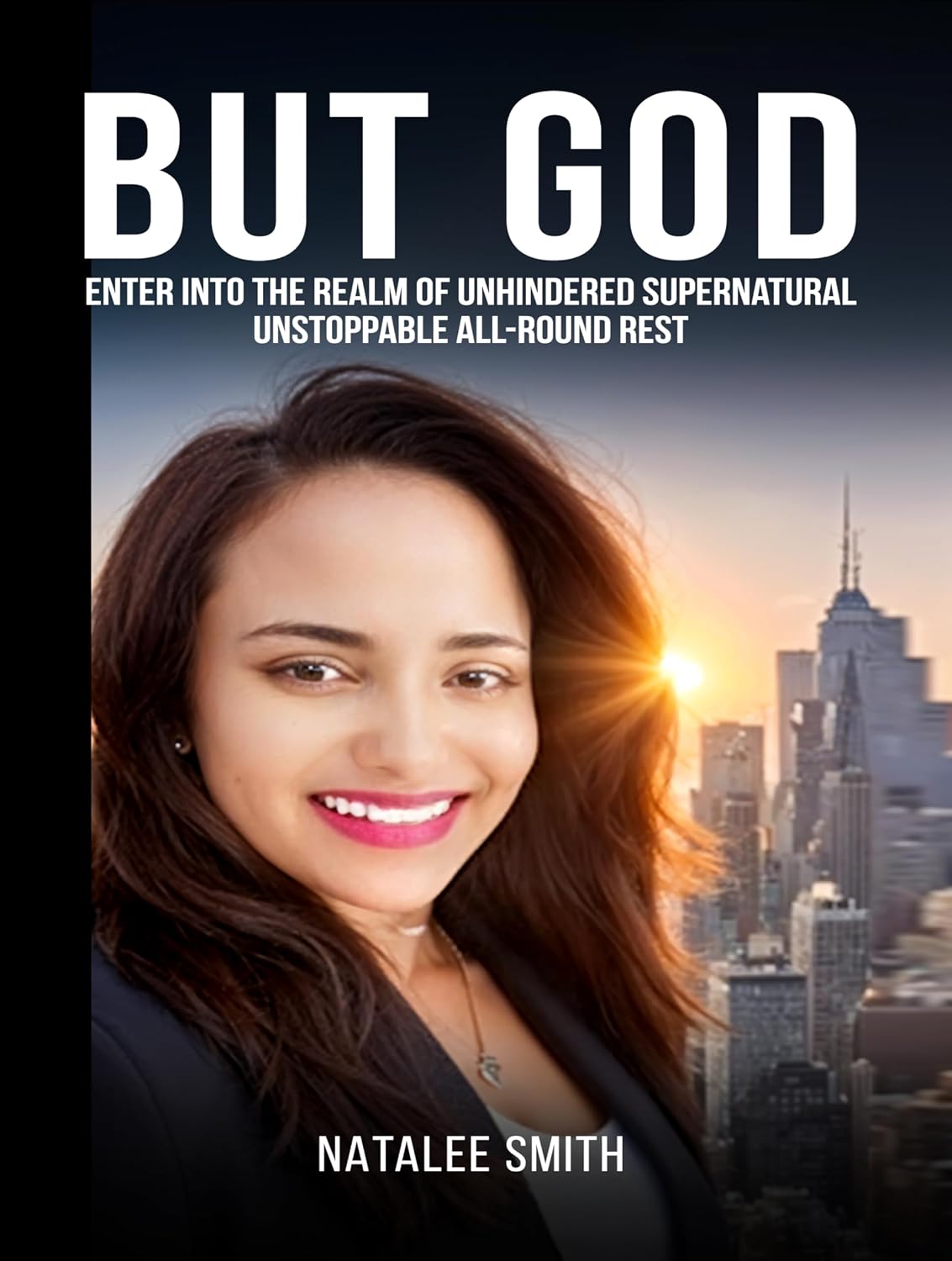 But God!!: Enter Into The Realm Of Unhindered Supernatural Unstoppable ...