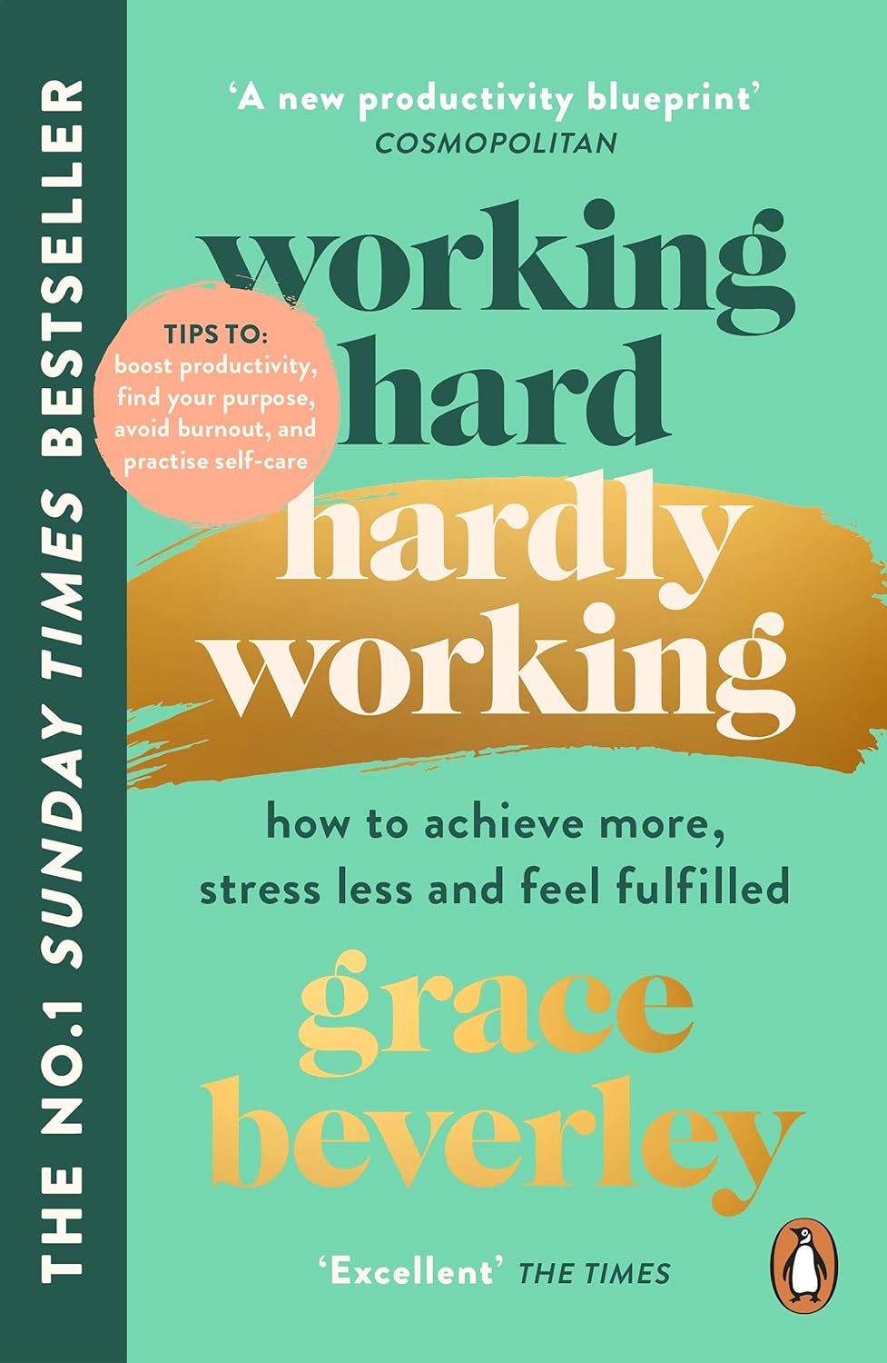Working Hard, Hardly Working: How to achieve more, stress less and feel ...