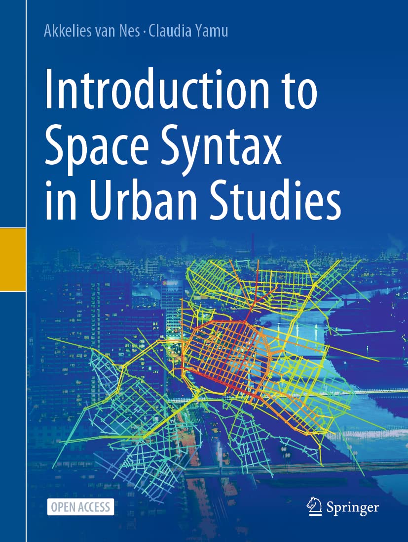 Introduction to Space Syntax in Urban Studies: van Nes, Akkelies, Yamu ...