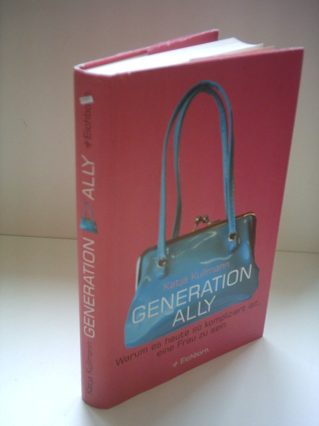 Generation Ally: Warum es heute so kompliziert ist, eine Frau zu sein ...