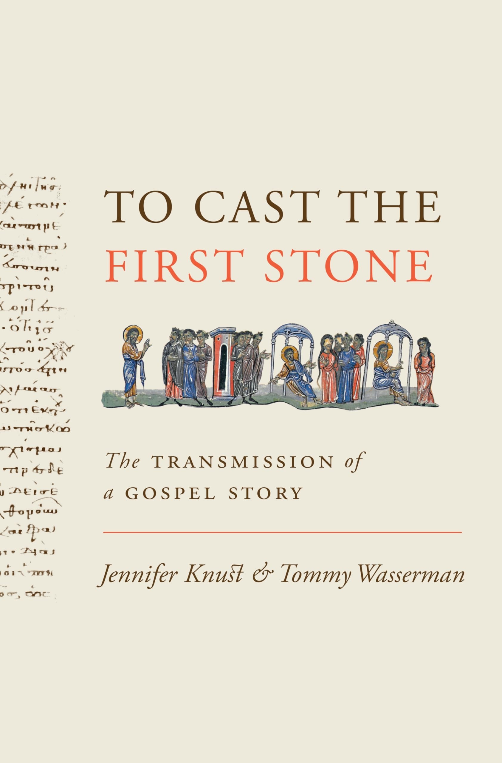 To Cast the First Stone: The Transmission of a Gospel Story: Knust ...