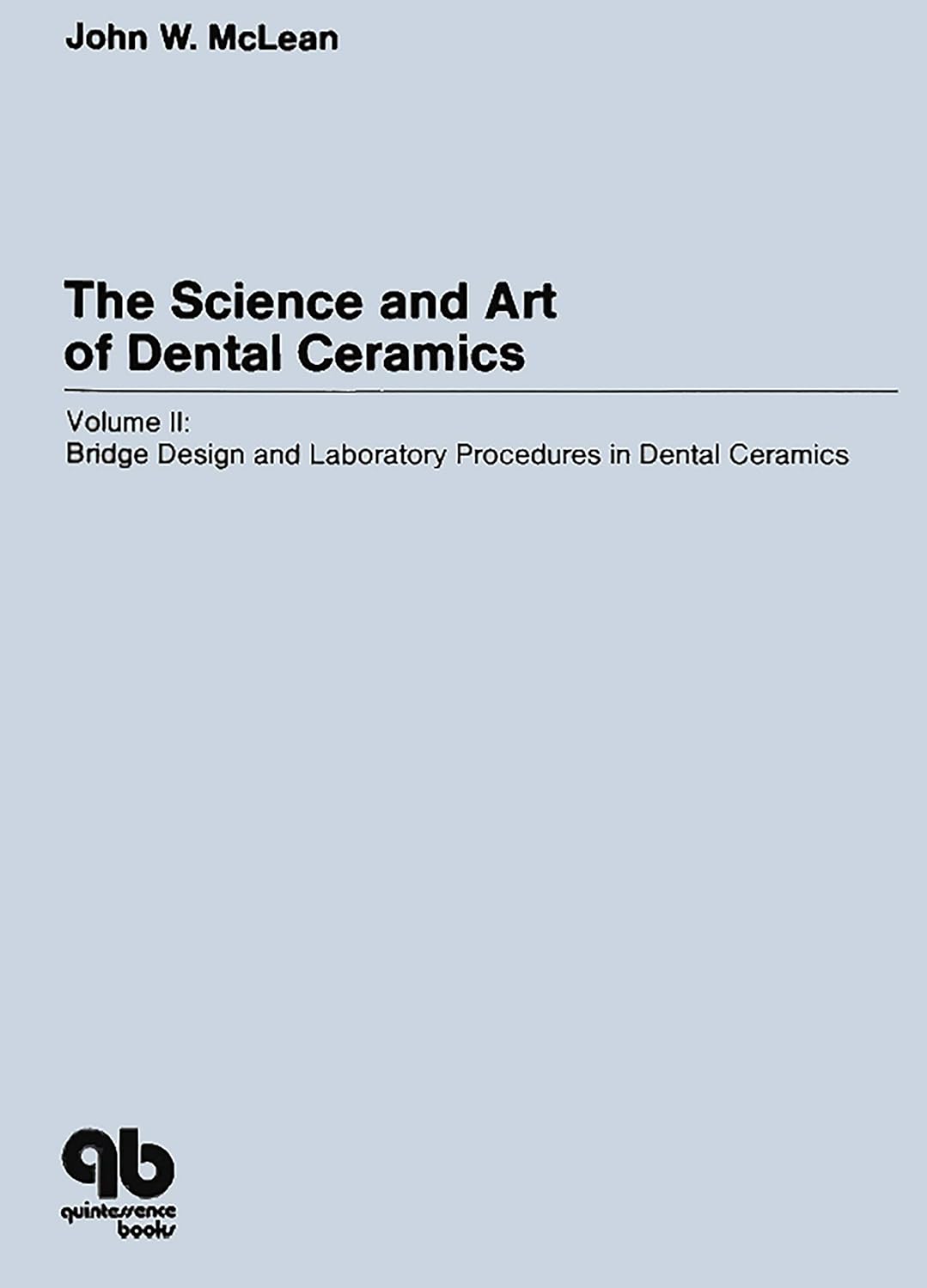 The Science and Art of Dental Ceramics - Volume II: Bridge Design and ...