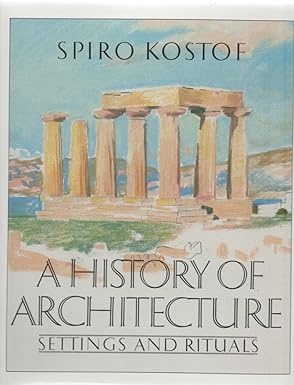 A history of architecture : settings and rituals / Spiro Kostof ...