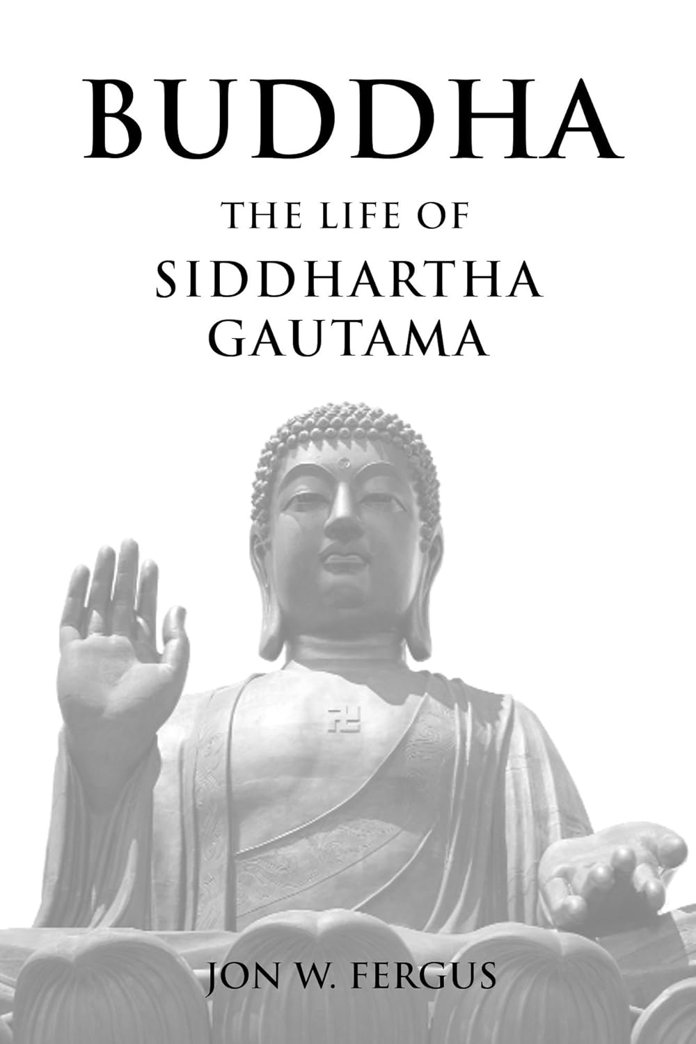 Buddha: The Life of Siddhartha Gautama: A Biography Based on ...