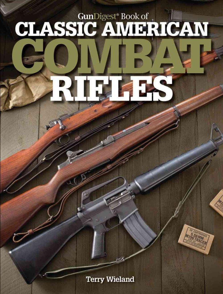 Gun Digest Book of Classic American Combat Rifles: Wieland, Terry ...
