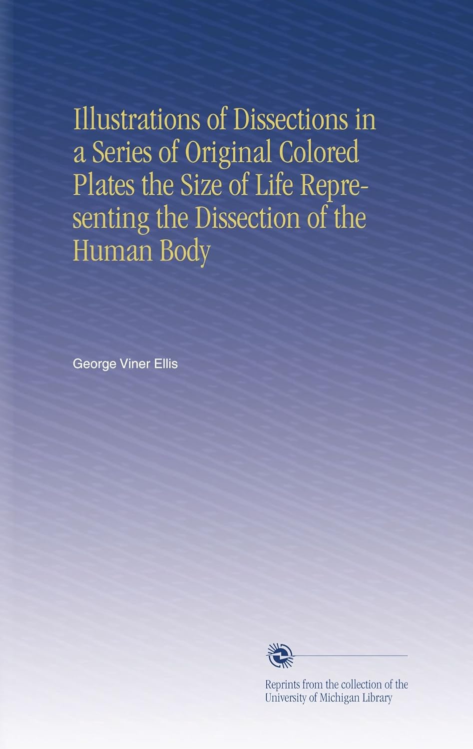 Illustrations of Dissections in a Series of Original Colored Plates the ...