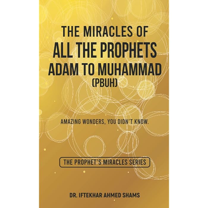 Buy THE MIRACLES OF ALL THE PROPHETS, ADAM TO PROPHET MUHAMMAD (PBUH ...
