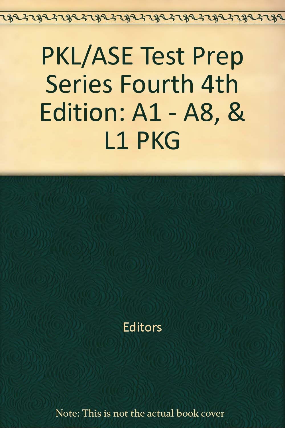 PKL/ASE Test Prep Series Fourth 4th Edition: A1 - A8, & L1 PKG: Editors ...