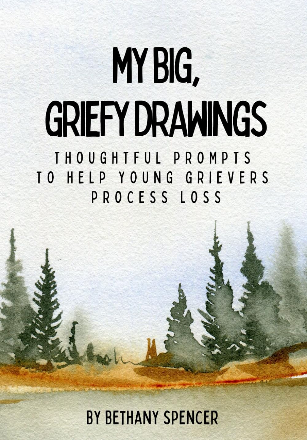 My Big Griefy Drawings: Thoughtful Prompts to Help Young Grievers ...