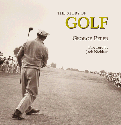 Story Of Golf: Peper, George: 9781575000398: Amazon.com: Books