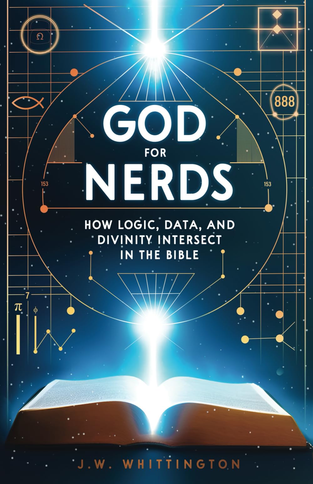 God for Nerds: How Logic, Data, and Divinity Intersect in The Bible ...