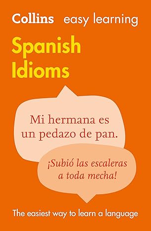 Easy Learning Spanish Idioms: Trusted support for learning (Collins ...