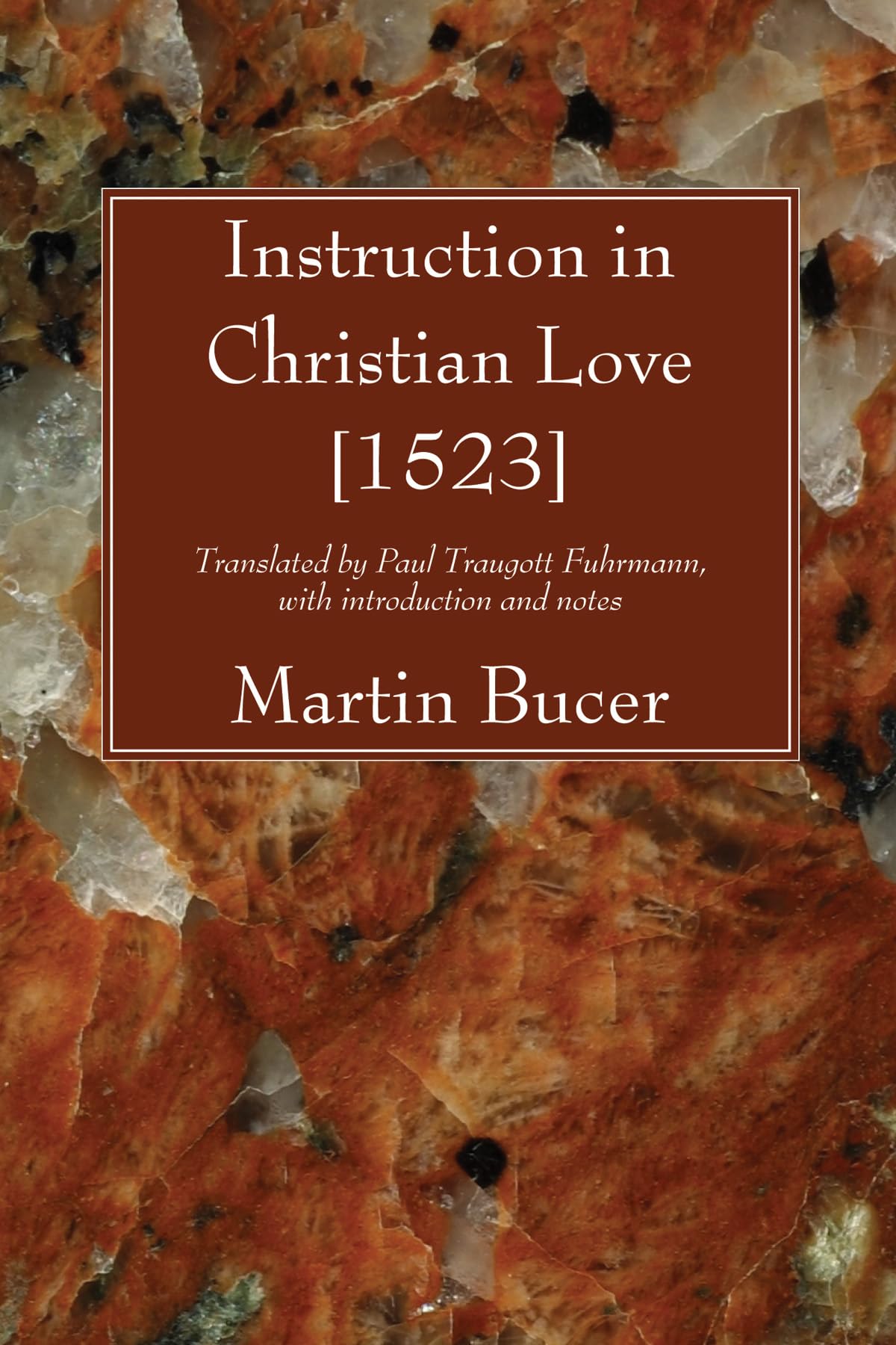 Instruction in Christian Love [1523]: Bucer, Martin: 9781606081006 ...