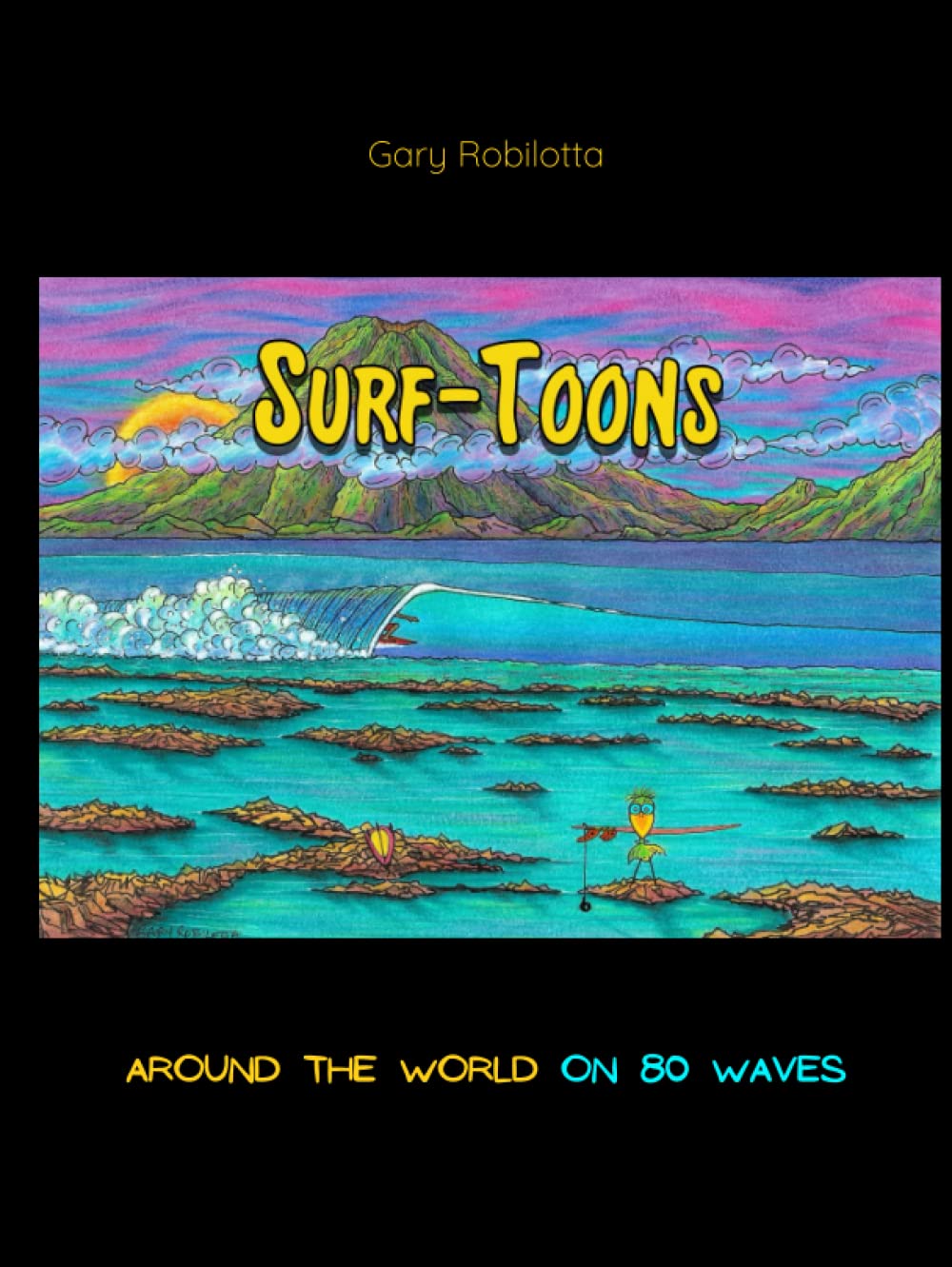 Surf-Toons: Around the World on 80 Waves: Robilotta, Mr. Gary P ...